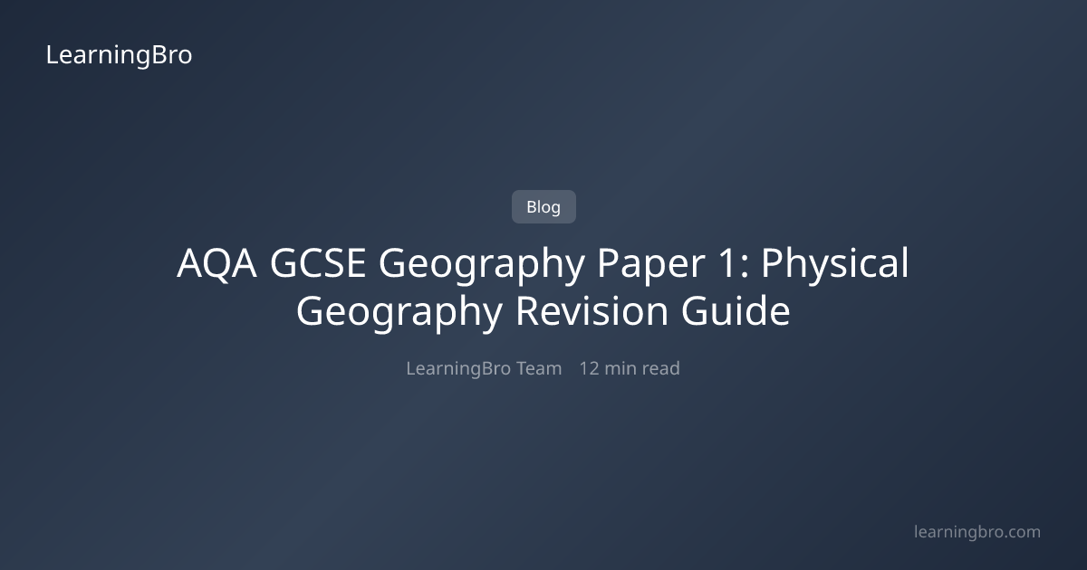 AQA GCSE Geography Paper 1: Physical Geography Revision Guide | LearningBro