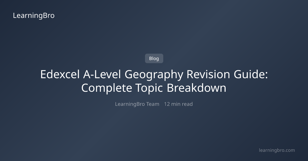 Edexcel A-Level Geography Revision Guide: Complete Topic Breakdown ...