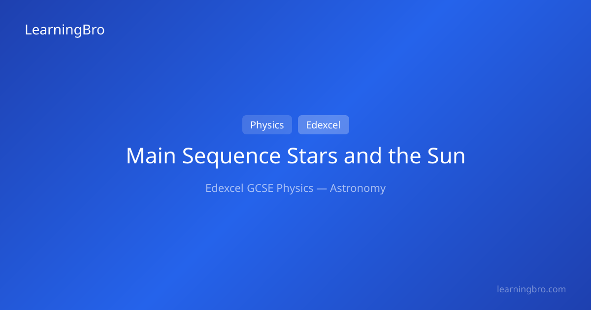 Main Sequence Stars and the Sun | Edexcel | LearningBro